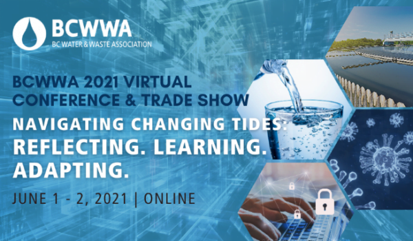 BCWWA 2021 Virtual Conference & Trade Show - Waste'n WaterTech